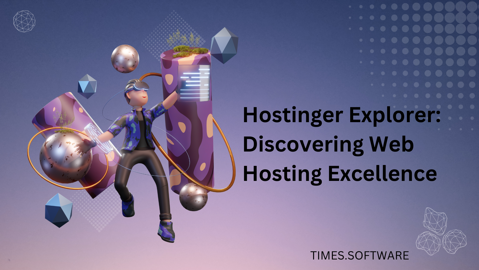 Hostinger Explorer: Discovering Web Hosting Excellence - Times Software