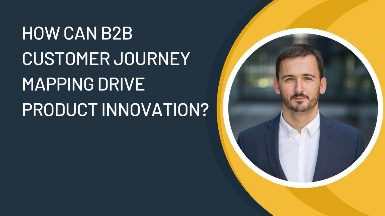 How Can B2B Customer Journey Mapping Drive Product Innovation?